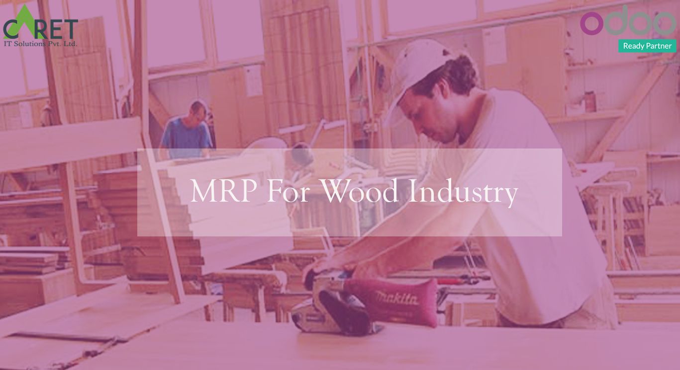 How Odoo MRP is helpful for the Wood Industry | Caret IT - Odoo Gold ...