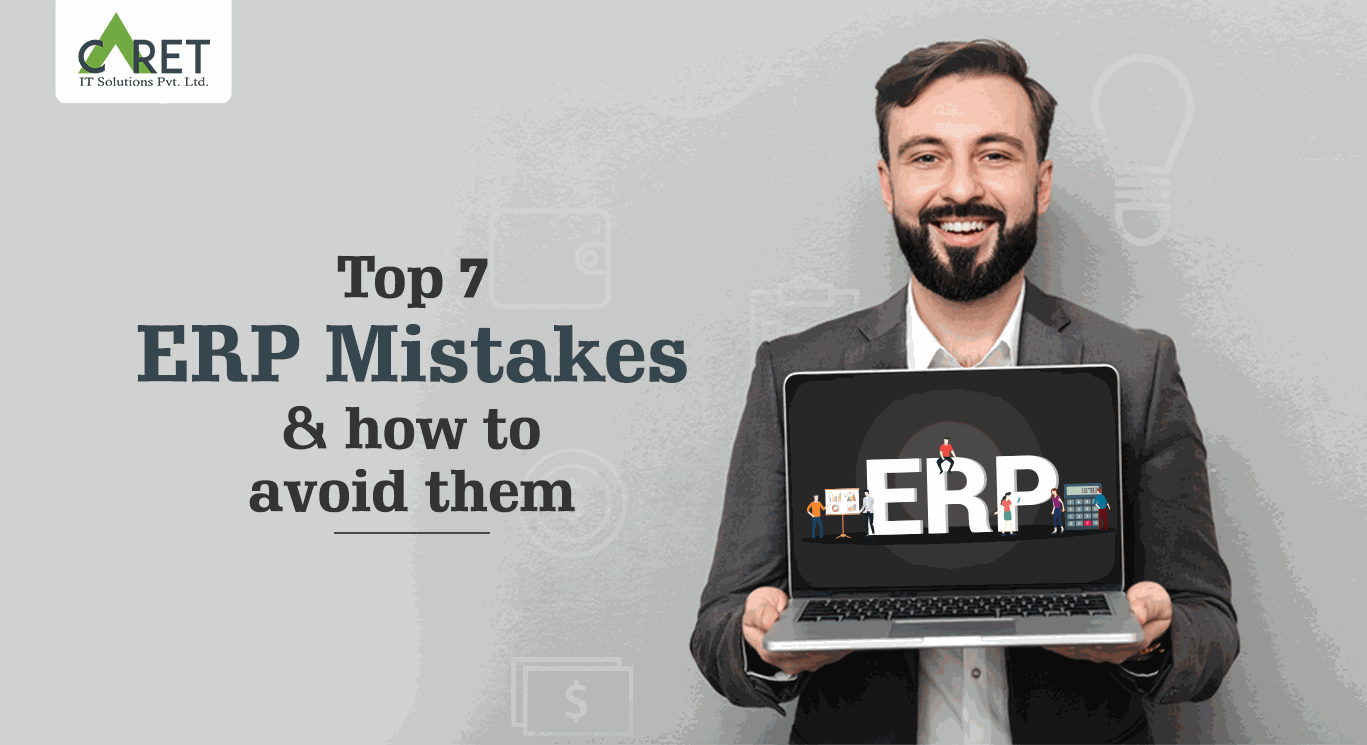 Run business in smooth way by avoiding ERP Mistakes - CaretIT